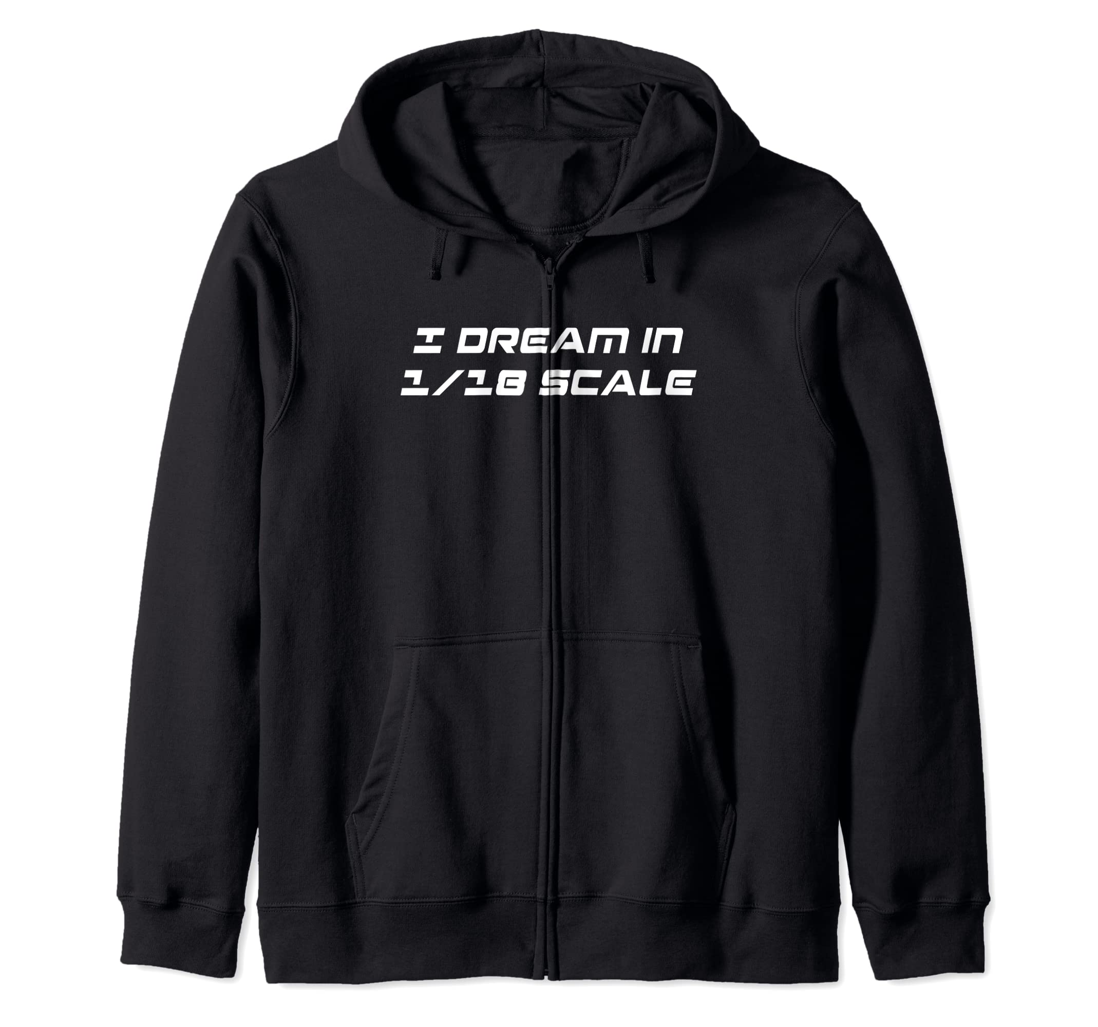 I Dream In 1/18 1/18th Scale Diecast Miniature Custom Autos Zip Hoodie