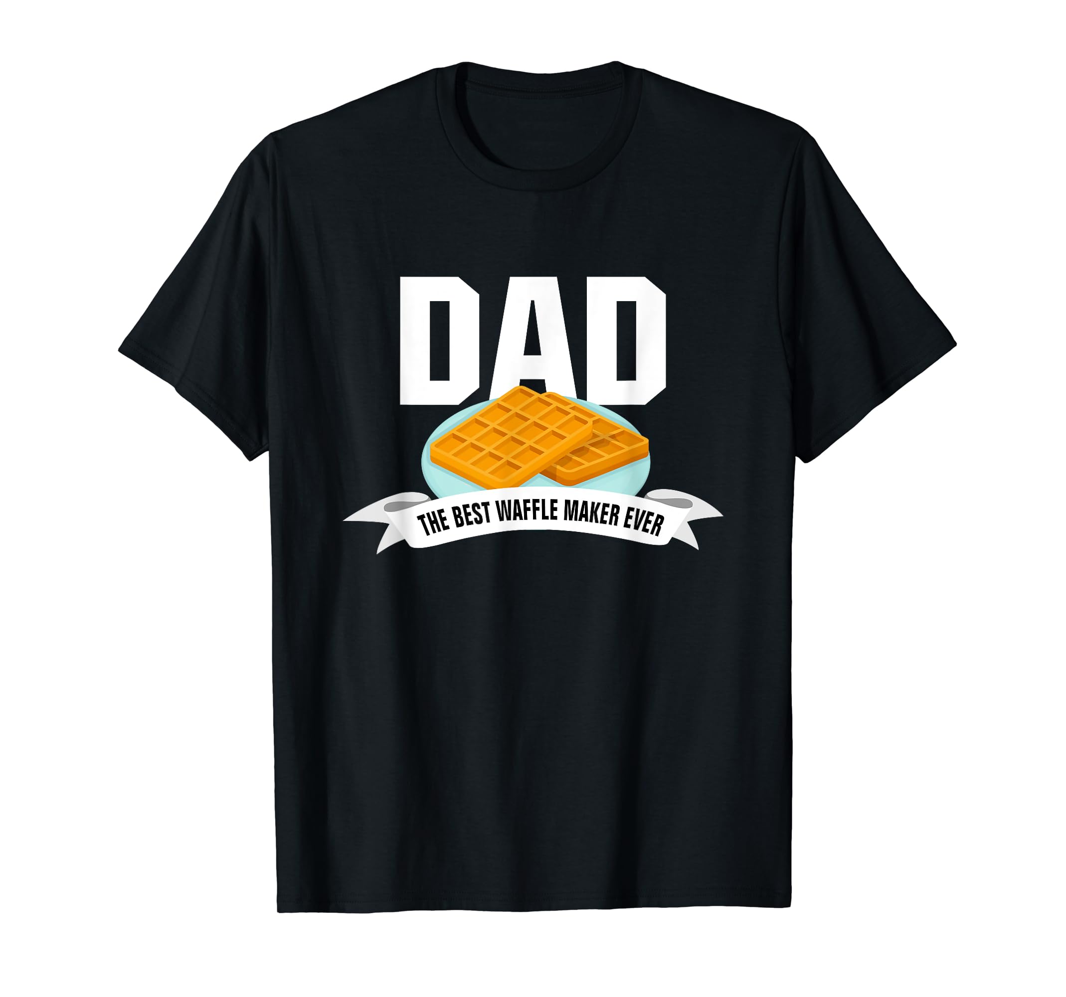 Dad Shirt Best Waffle Maker Ever Father's Day Shirt T-Shirt