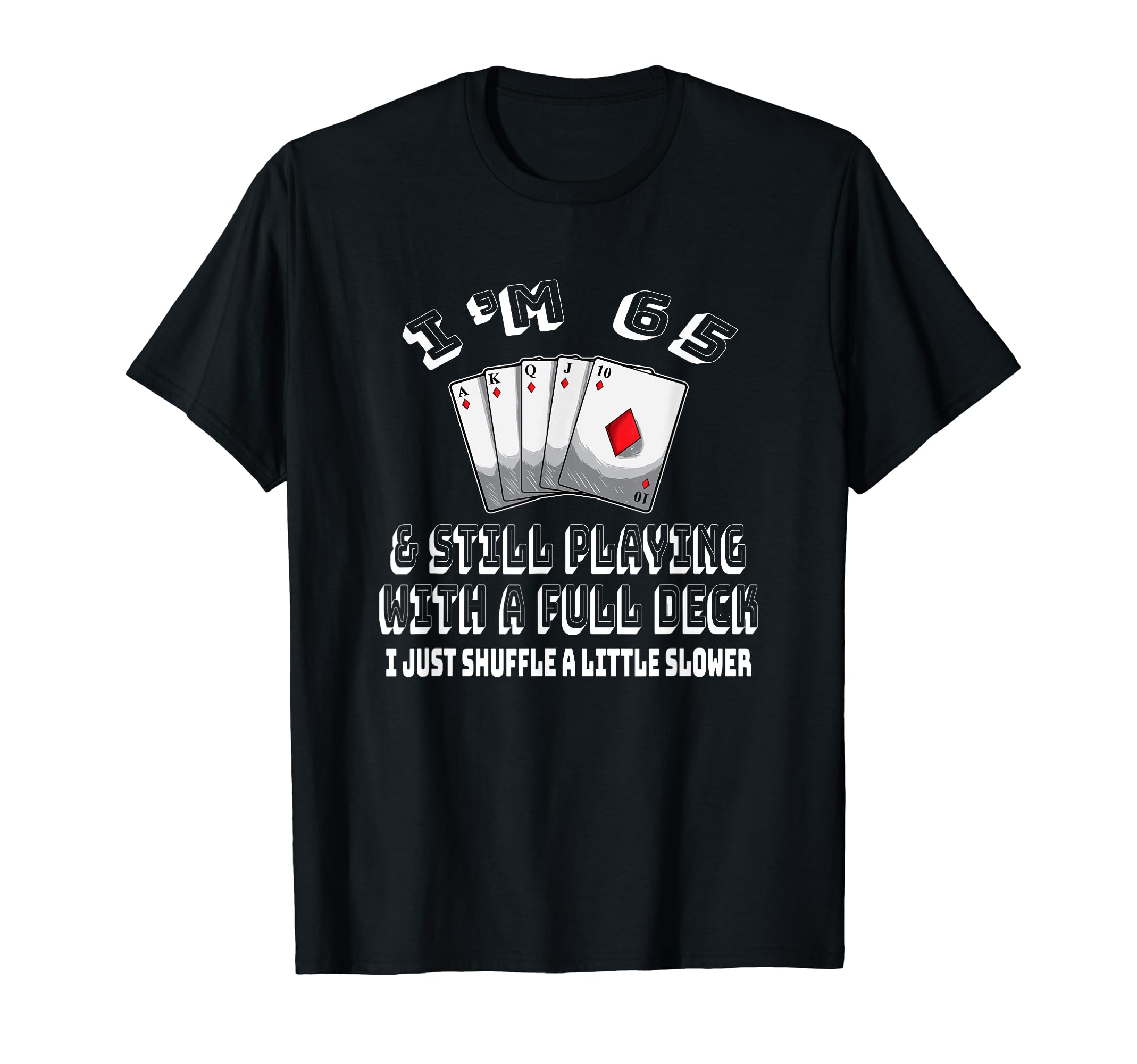 65 Year Old Birthday Gift 65th B-Day Funny Playing Card Love T-Shirt
