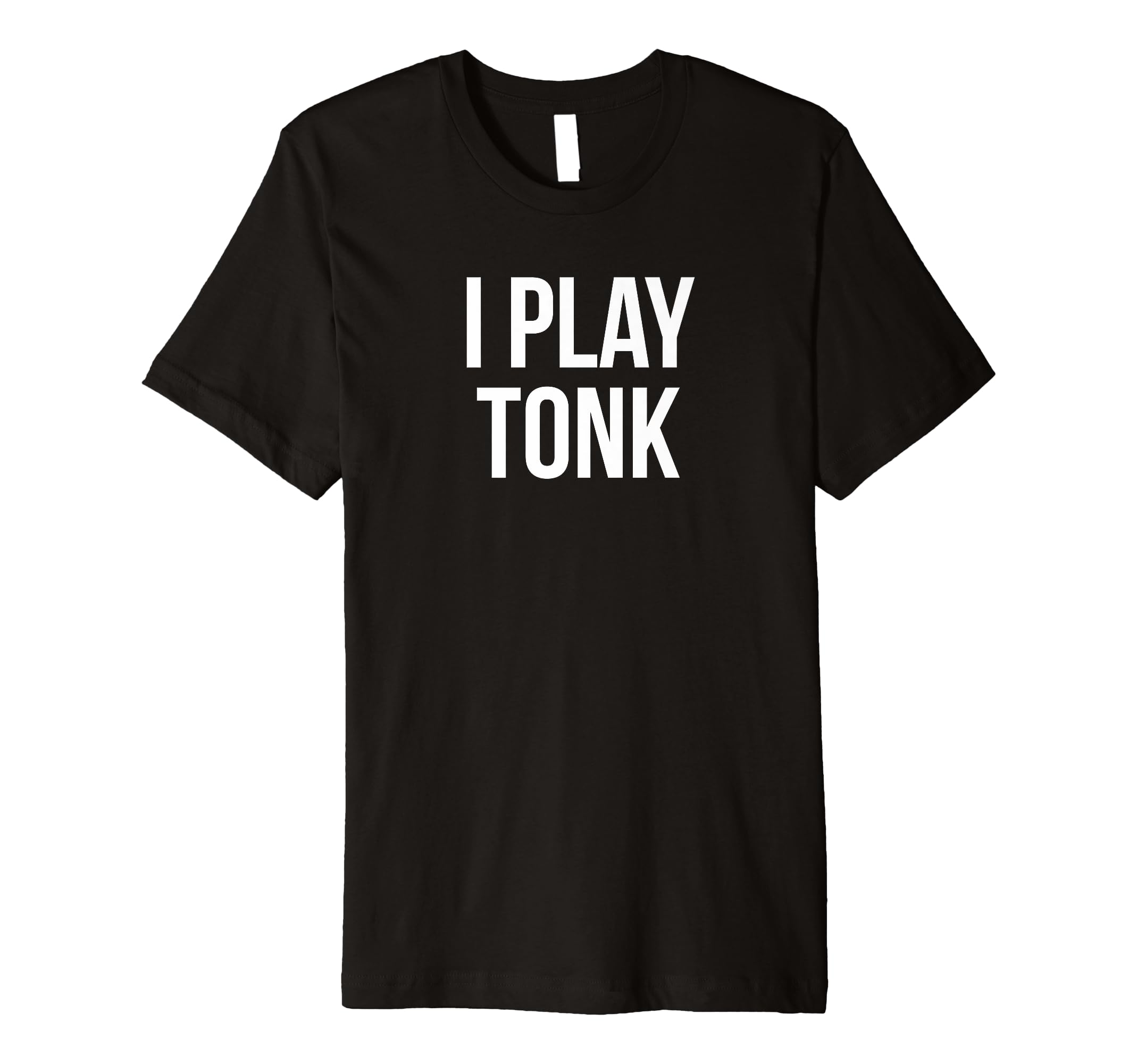 I Play Tonk Card Game Gifts Tunk Premium T-Shirt