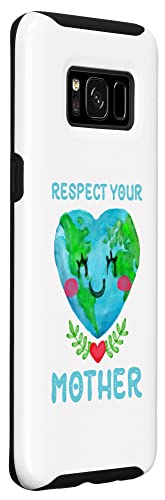 Galaxy S8 Funny Earth Day Designs for Nature Lover Respect Your Mother Case