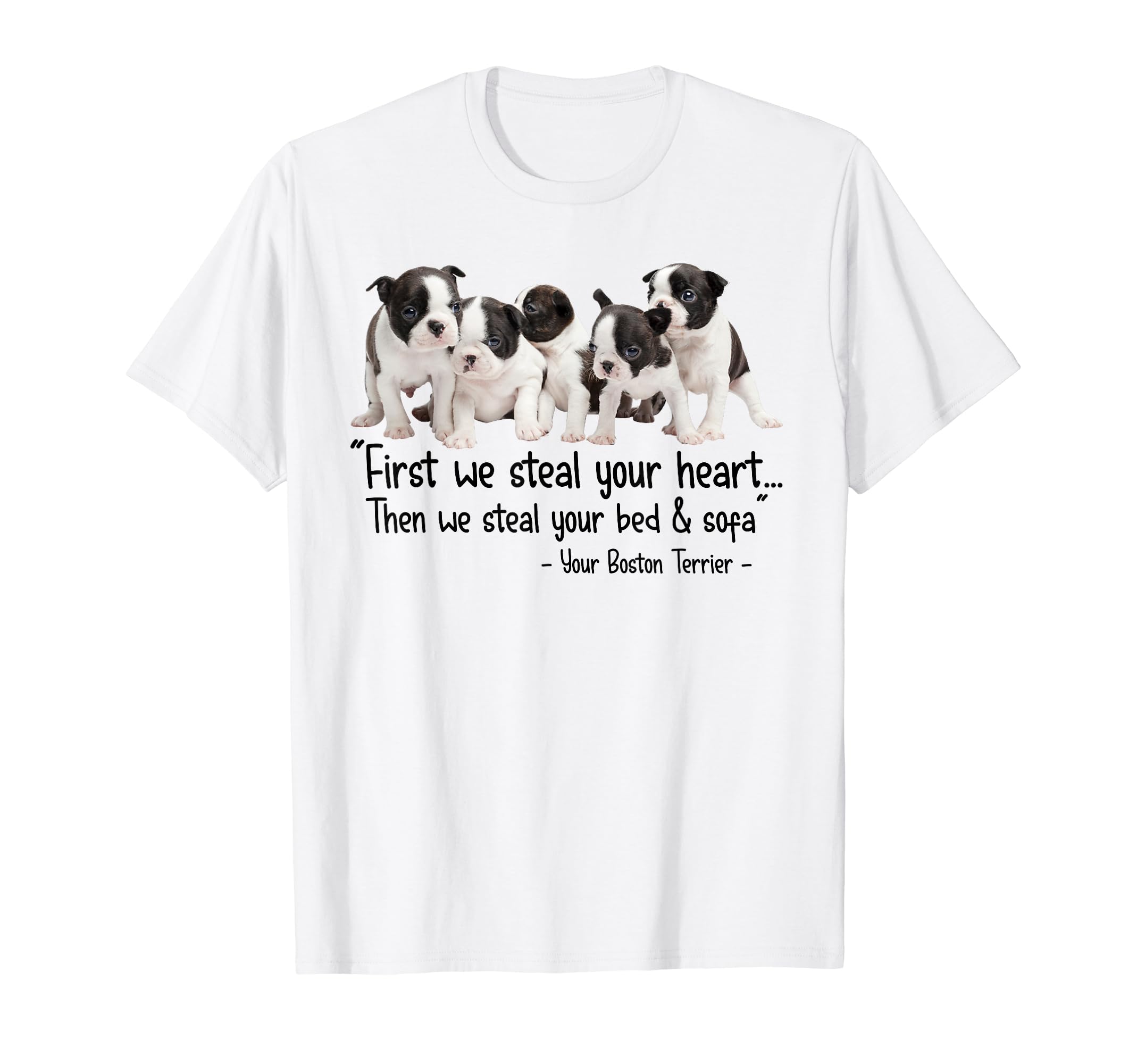 Then We Steal Your Bed & Sofa Your Boston Terrier Tshirt