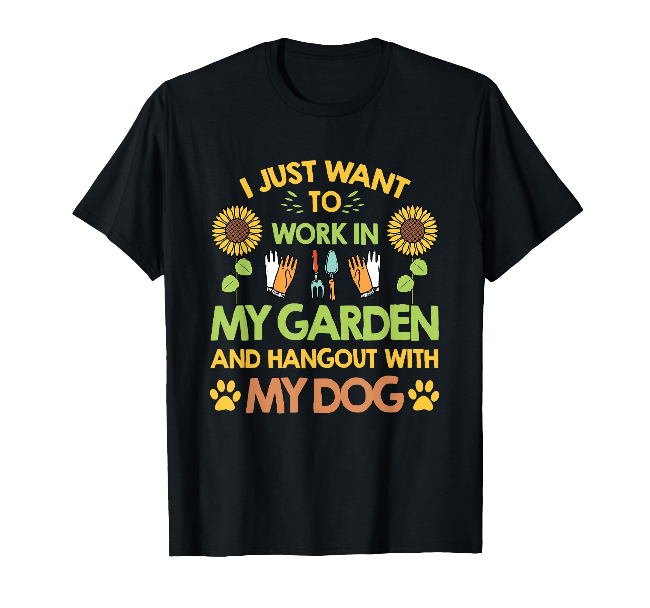 Gardener I Just Want To Work In My Garden Hang Out With Dog T-Shirt