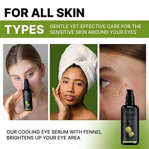 Eye Serum Under Eye Cream for Dark Circles and Puffiness β Cooling, Hydrating Under Eye Serum with Pure Fennel Extract β Eye Cream Anti Aging to Moisturize & Depuff β Zero Paraben Eye Gel by Vitavelle