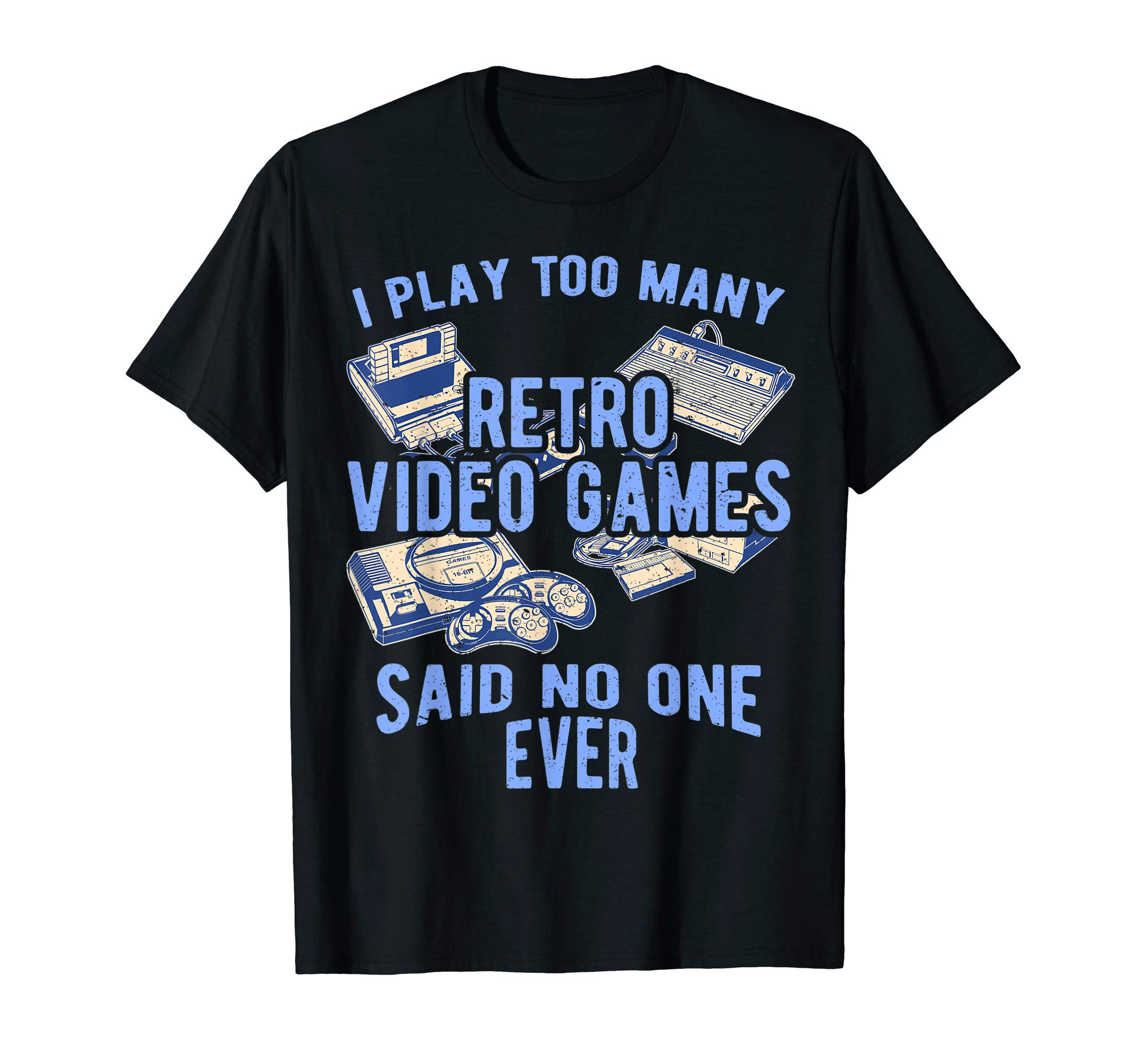 Funny Said No One Ever - Old Console - Retro Gaming Gift T-Shirt