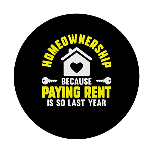 Homeownership Because Paying Rent So Last Year Housewarming PopSockets Swappable PopGrip