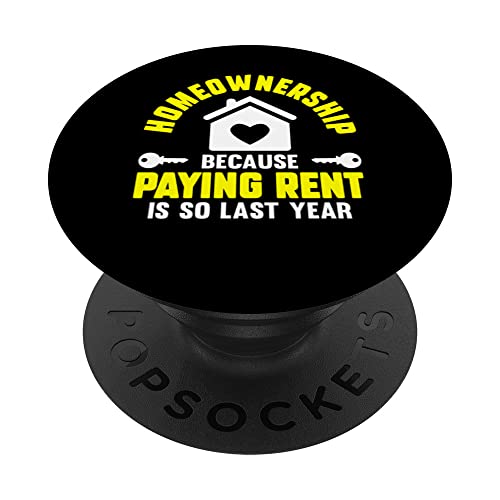 Homeownership Because Paying Rent So Last Year Housewarming PopSockets Swappable PopGrip