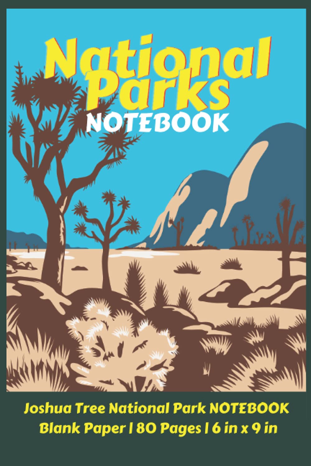 National Parks Notebook: Joshua Tree National Park NOTEBOOK Blank Paper | 80 Pages | 6 in x 9 in