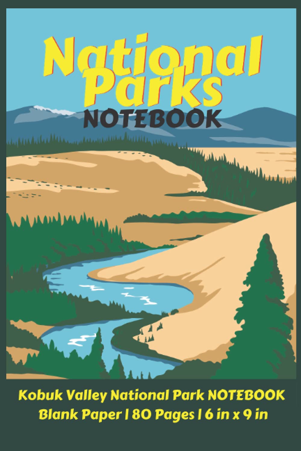 National Parks Notebook: Kobuk Valley National Park NOTEBOOK Blank Paper | 80 Pages | 6 in x 9 in