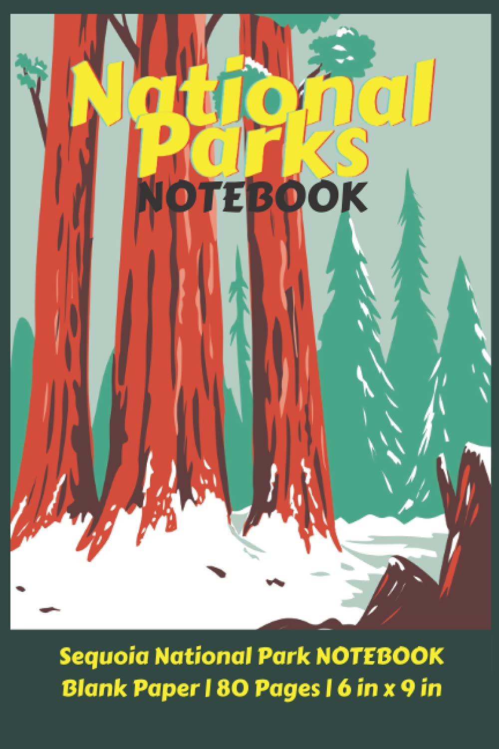 National Parks Notebook: Sequoia National Park NOTEBOOK Blank Paper | 80 Pages | 6 in x 9 in