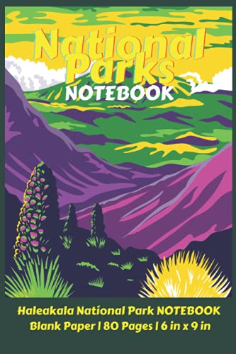 National Parks Notebook: Haleakala National Park NOTEBOOK Blank Paper | 80 Pages | 6 in x 9 in