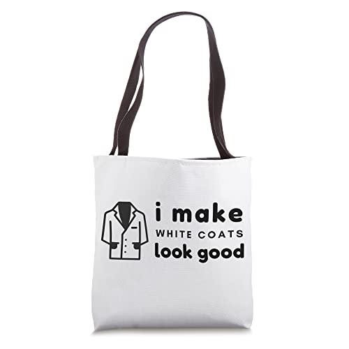 White Coat Ceremony Gifts - I Make white Coats Look Good Tote Bag