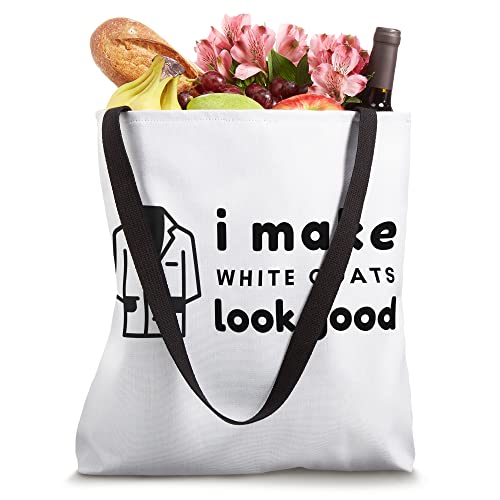 White Coat Ceremony Gifts - I Make white Coats Look Good Tote Bag