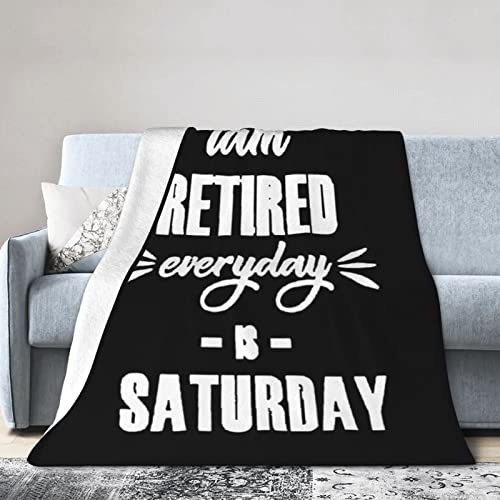 I'm-Retired-Every-Day-is-Saturday-Throw-Blanket, Warm Soft Cozy Lightweight Flannel Fleece Blankets for Bed Sofa Couch