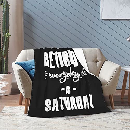 I'm-Retired-Every-Day-is-Saturday-Throw-Blanket, Warm Soft Cozy Lightweight Flannel Fleece Blankets for Bed Sofa Couch