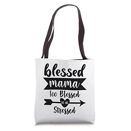 Blessed Mama Too Blessed To Be Stressed Sign,Blessed Mama Tote Bag