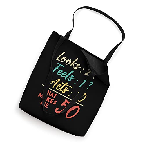Looks 22, Feels 18, Acts 10, That Makes Me 50 Tote Bag