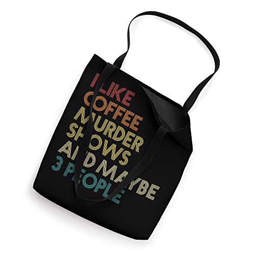I Like Murder Shows Coffee And Maybe 3 People Retro Vintage Tote Bag