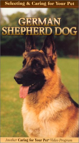 Selecting and Caring For Your Pet German Shepherd Dog [VHS]