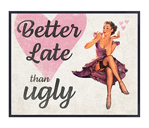 Vintage Pinup Girl Home Decor Print - 8" x 10" Ready to Frame."Better Late Than Ugly" - Funny Gift for Women, Girlfriends, Girls