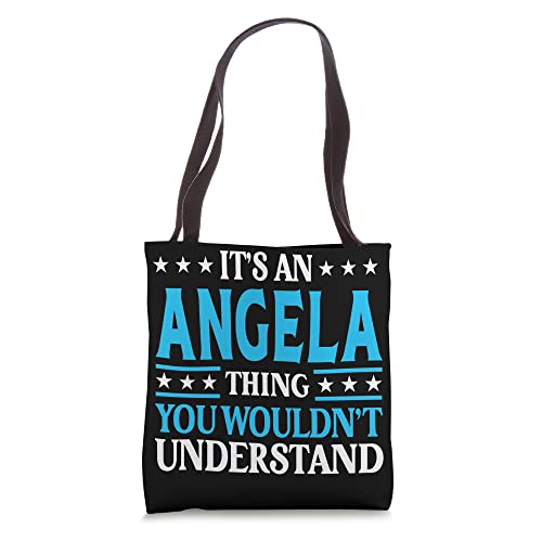 It's An Angela Thing Wouldn't Understand Girl Name Angela Tote Bag