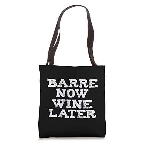 Barre now wine later ballet workout wine lover gift present Tote Bag