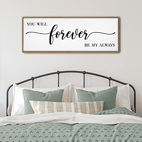 GraceView You Will Forever Be My Always Wall Decor - 42”X15”You Will Forever Be My Always Framed Above Bed Wall Decor for Bedroom Aesthetic And Minimalist Wall Art Canvas (Wood)