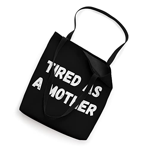Exhausting motherhood Tired as a Mother Tote Bag