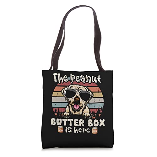 The Peanut Butter Box Is Here Funny Labrador Lovers Tote Bag