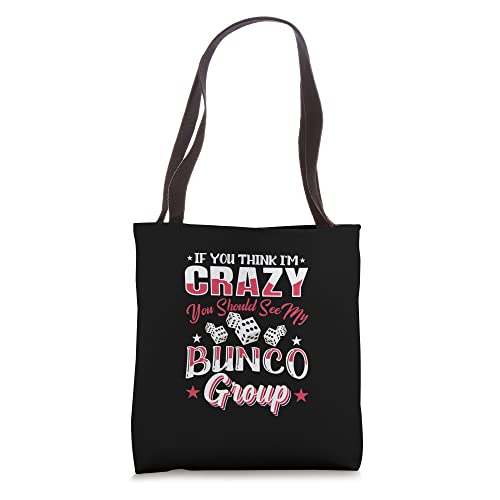 You Think I'm Crazy Funny Bunco Player Group Squad Women Tote Bag