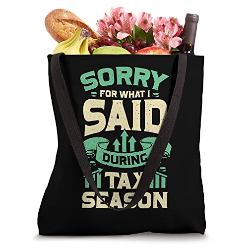 I'm Sorry For What I Said During Tax Season Tote Bag