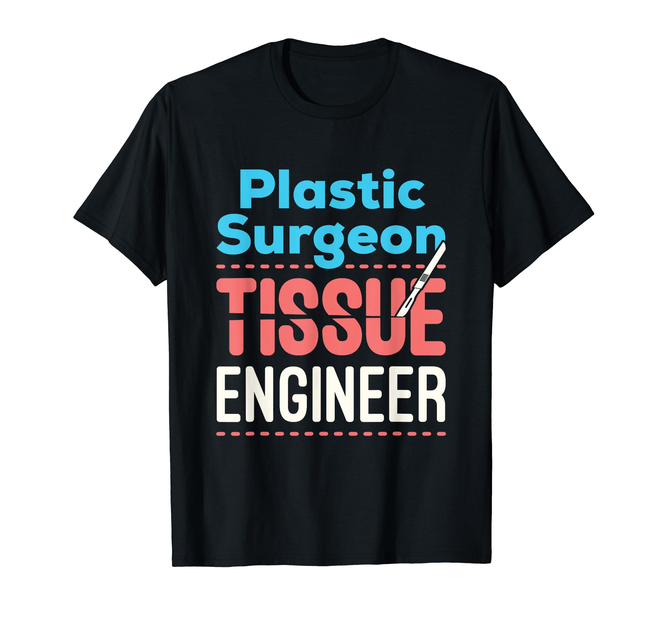 Plastic Surgeon Rhinoplasty Cosmetic Surgery Scalpel T-Shirt