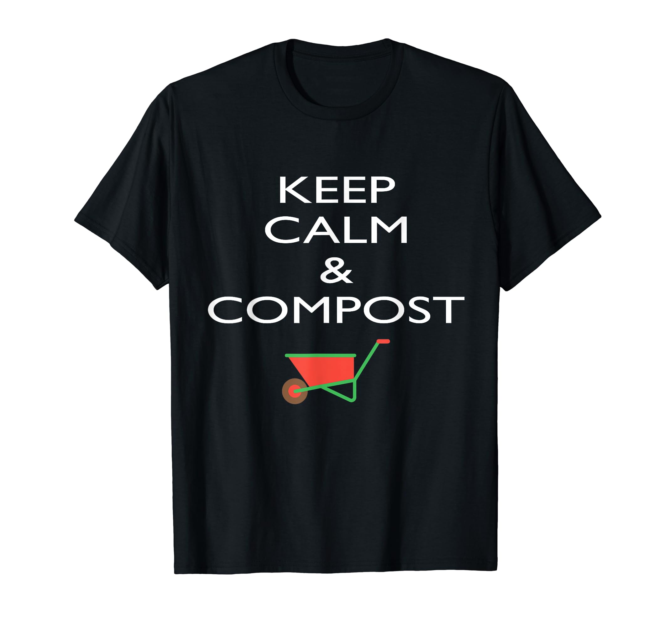 Keep Calm Compost Shirt Funny Mulch Composting Gardening Tee