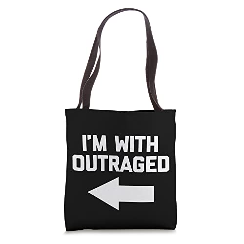 I'm With Outraged T-Shirt funny saying sarcastic novelty Tote Bag