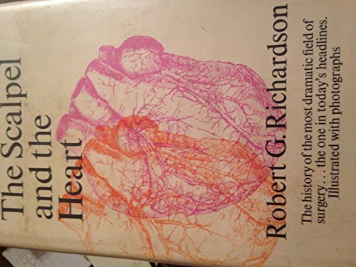 The Scalpel and the Heart [By] Robert G. Richardson