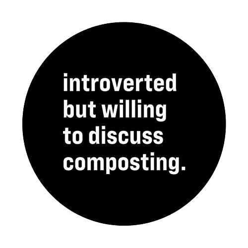 Funny Introverted But Willing To Discuss Composting PopSockets Swappable PopGrip