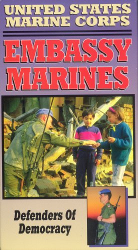 United States Marine Corps: Embassy Marines - Defenders of Democracy