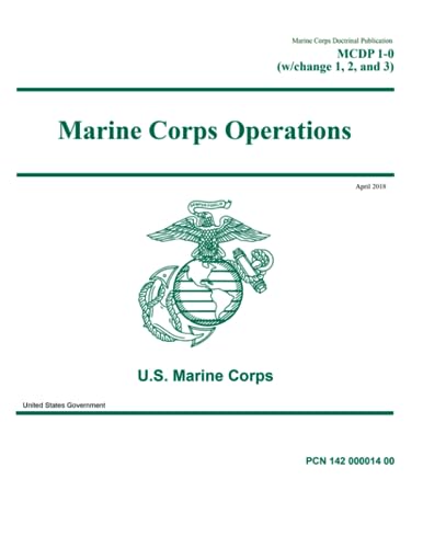 Marine Corps Doctrinal Publication MCDP 1-0 (w/ Change 1, 2, and 3) Marine Corps Operations April 2018