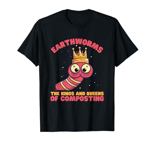 Earthworms The Kings and Queens of Composting Worm Farming T-Shirt