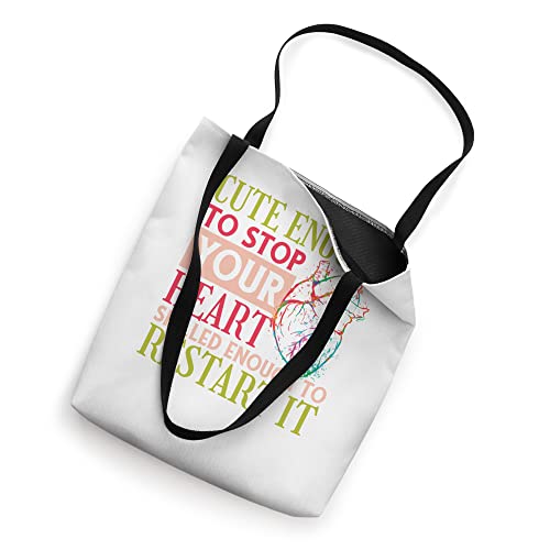Cute Enough to Stop Your Heart Skilled Enough to Restart It Tote Bag