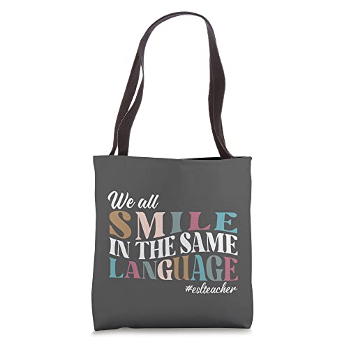We All Smile In The Same Language ESL Teachers Tote Bag