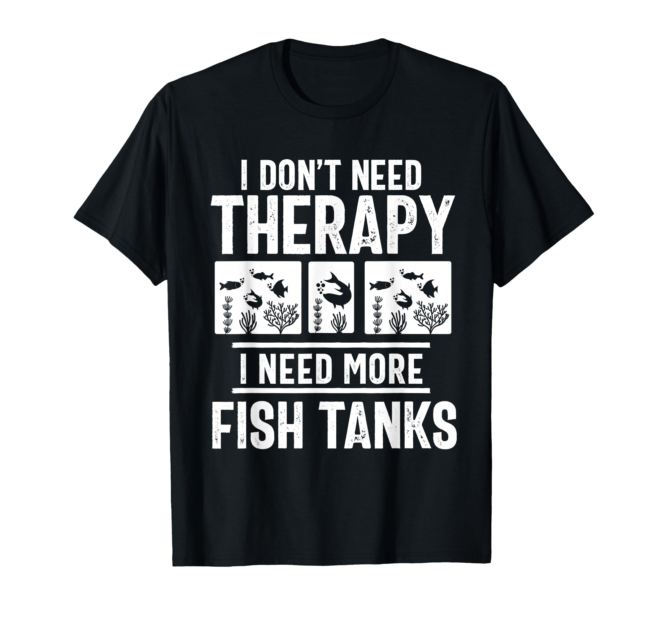 Fish Tank Lover Funny Therapy Aquarium Fish Keeping Men T-Shirt