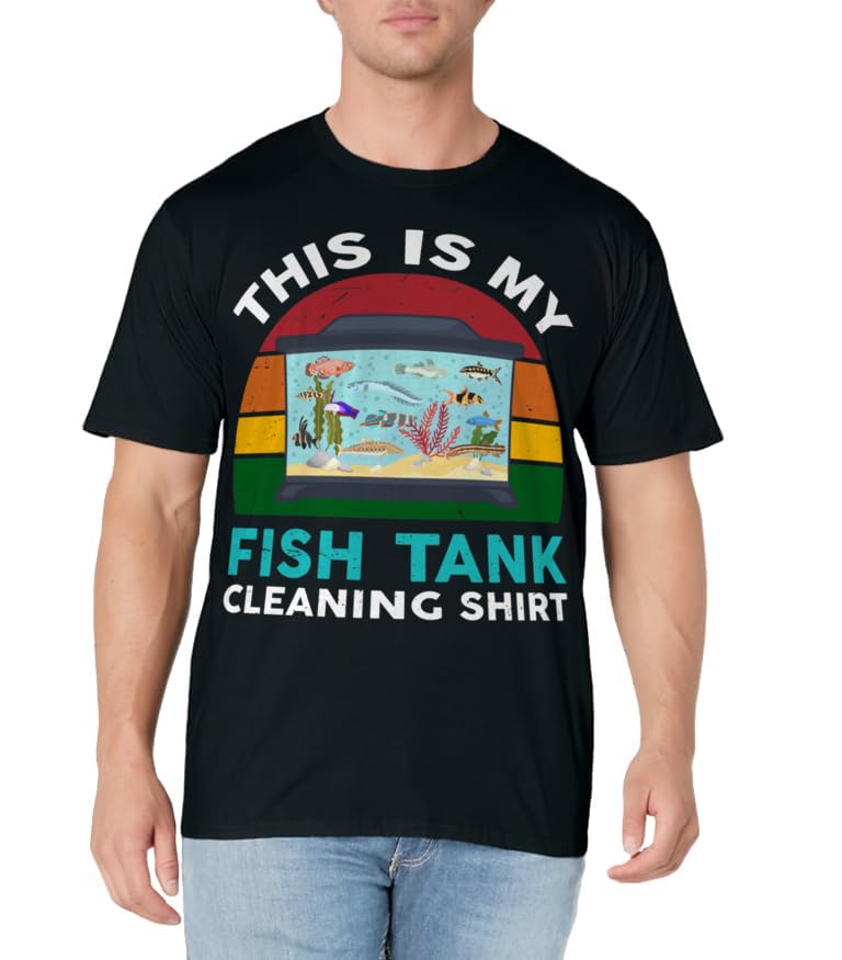 Funny This Is My Fish Tank Cleaning Shirt Aquarium Men Women T-Shirt