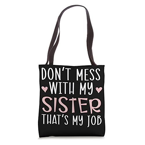 Don't Mess With My Sister That's My Job Sisterhood Tote Bag