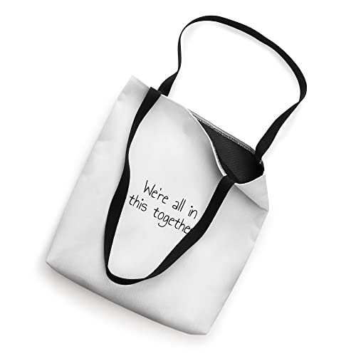 We're all in this together. Tote Bag