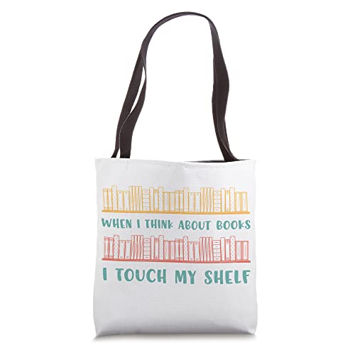 When i think about books i touch my Shelf Reading Bookworm Tote Bag