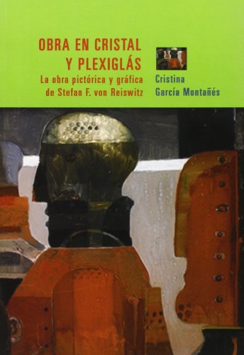 Obra en cristal y plexiglĂĄs: La obra pictĂłrica y grĂĄfica de Stefan F. von Reiswitz