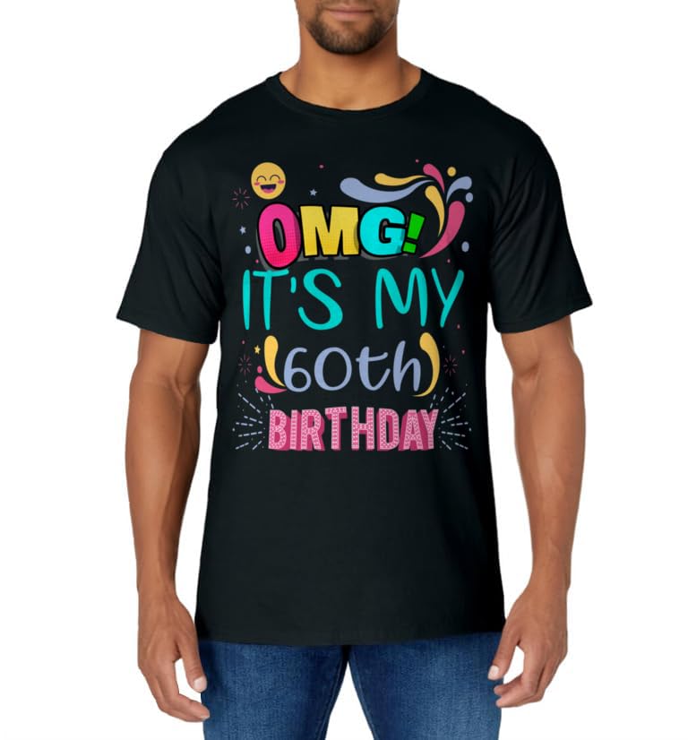 OMG! It's My 60th Birthday Gift for 60 Years Old Birthday T-Shirt