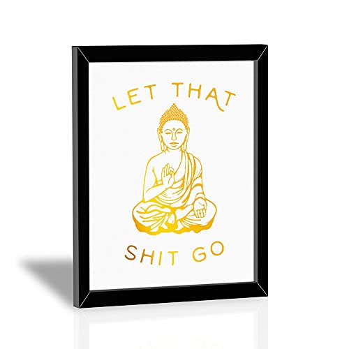 Let That Shit Go Quote Cardstock Art Print, Seated Buddha Gold Foil Print Framed 8x10 inch Yoga Room Office Zen Art Poster,Minimalist Home Decor -Wood Frame Ready to Hang