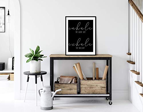 Inhale Exhale Motivational Wall Art - 11x14" UNFRAMED Print - Inspirational Funny Typography Wall Decor - Black And White Modern, Minimalist Quote Wall Art - Makes A Great Gift Under $15